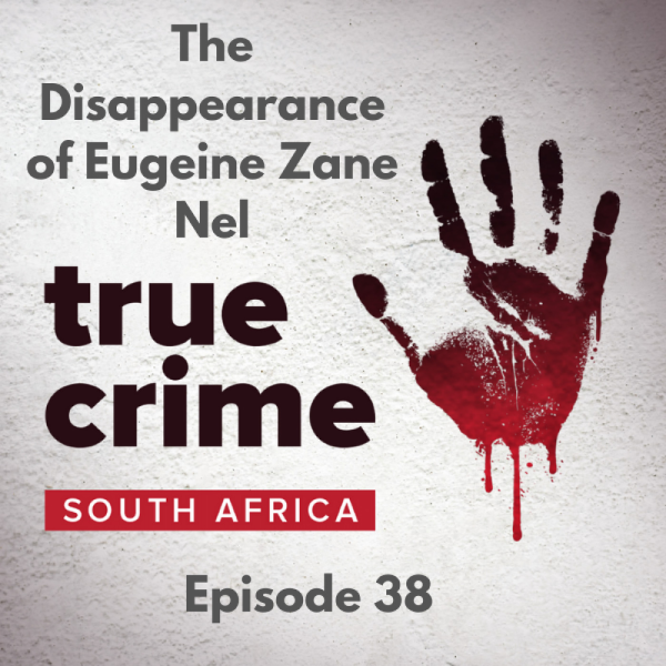The Disappearance of Eugeine Zane Nel - Episode 38